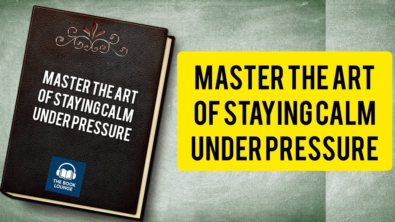 🎧 Master the Art of Staying Calm Under Pressure | Full Audiobook - YouTube