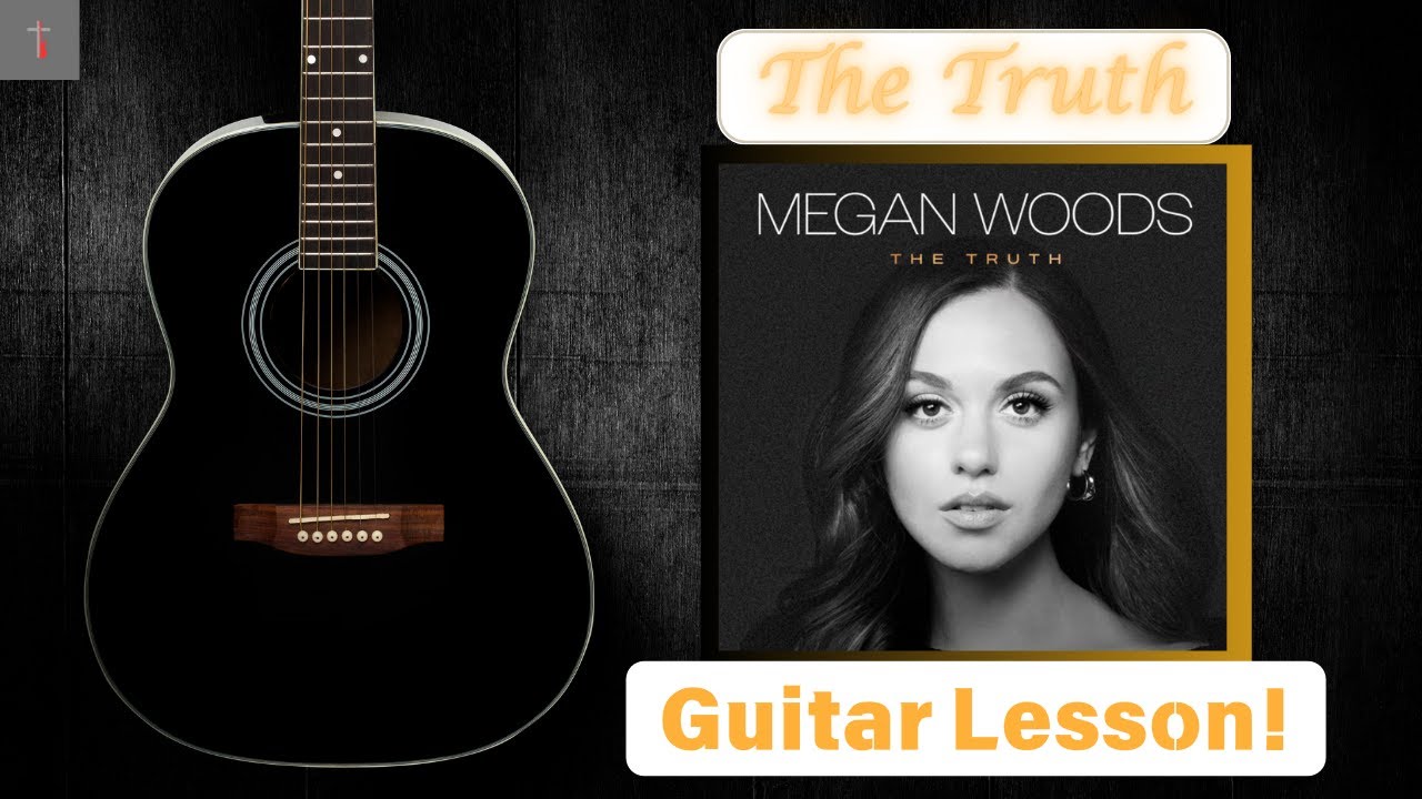 "The Truth" - Megan Woods | Guitar Tutorial with Playthrough + Tabs ...
