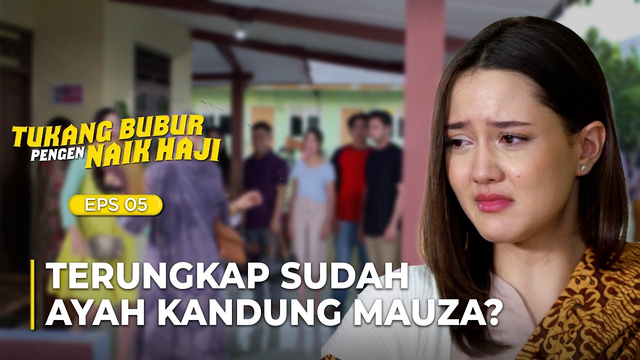 TERUNGKAP SUDAH! Ayah Kandung Mauza Yang Sebenarnya | TUKANG BUBUR PENGEN NAIK HAJI | EPS 05 (1/ ...