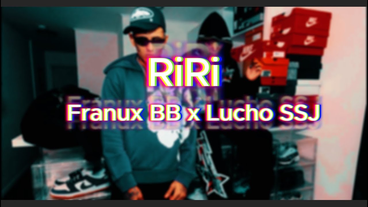 RiRi - Franux BB x Lucho SSJ (LETRA) - YouTube