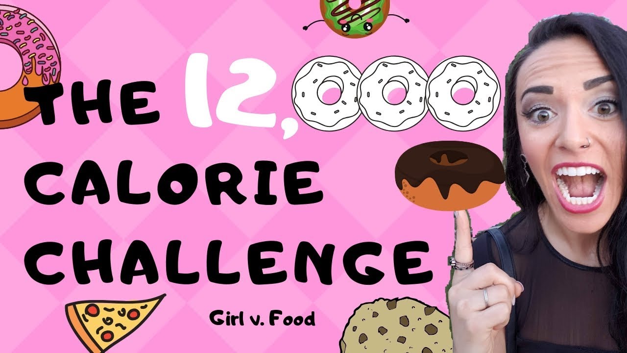 THE 12,000 CALORIE CHALLENGE!!! GIRL V. FOOD - YouTube