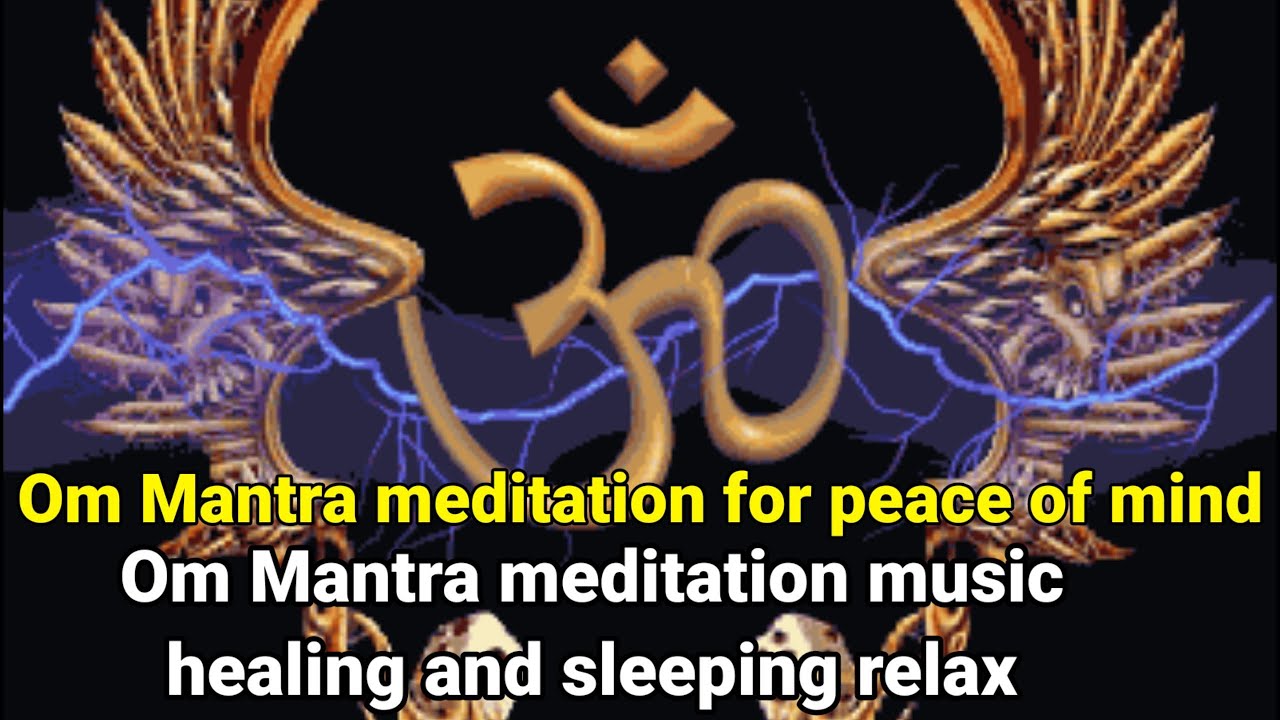 Om Mantra meditation peace of mind|Om Mantra meditation healing and ...