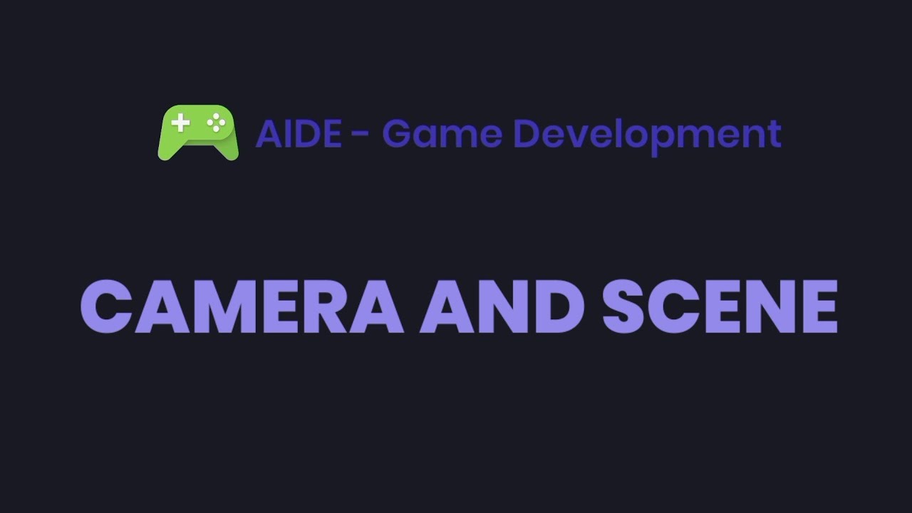 AIDE Tutorial - Game Development (Camera and Scene) - YouTube