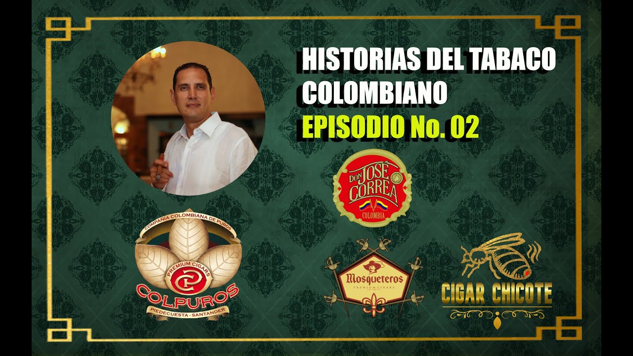 HISTORIAS DEL TABACO COLOMBIANO - EP.02 COLPUROS (DON JOSE CORREA ...