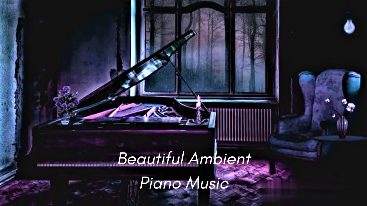 Beautiful Ambient Piano Music, Relaxing Music, Calming Music, Peaceful ...