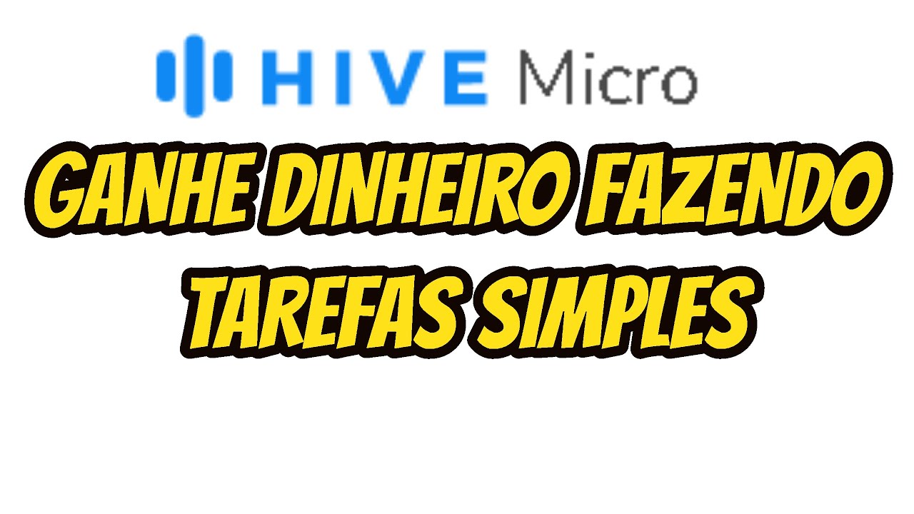 COMO FUNCIONA HIVE MICRO GANHE DINHEIRO REALIZANDO MICRO TAREFAS - YouTube