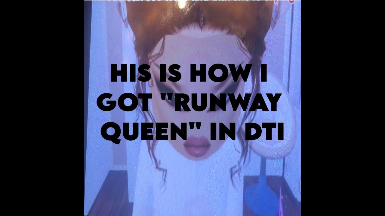 THIS IS HOW I GOT "RUNWAY QUEEN" IN DTI - YouTube
