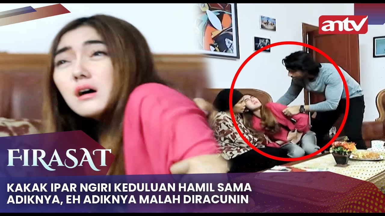 Kakak Ipar Ngiri Keduluan Hamil Sama Adiknya, Eh Adiknya Malah Diracunin | Firasat ANTV Eps 6 (3 ...