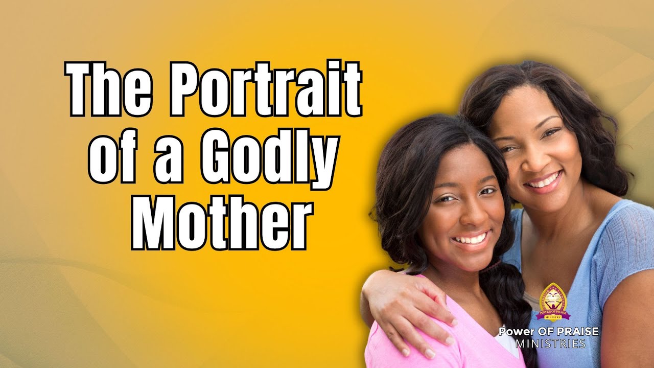 Power of Praise Bible Study: The Portrait of a Godly Mother - YouTube