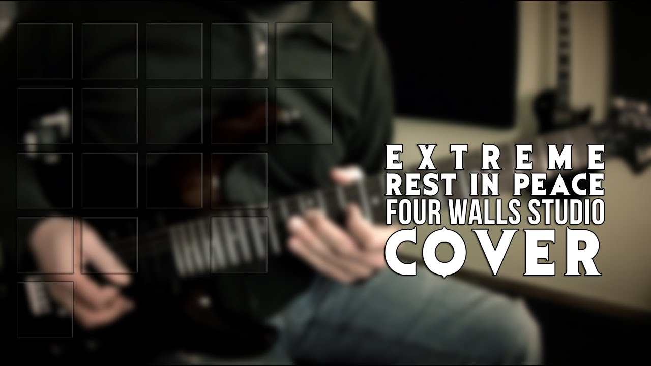 Extreme Rest In Peace Four Walls Studio Cover - YouTube