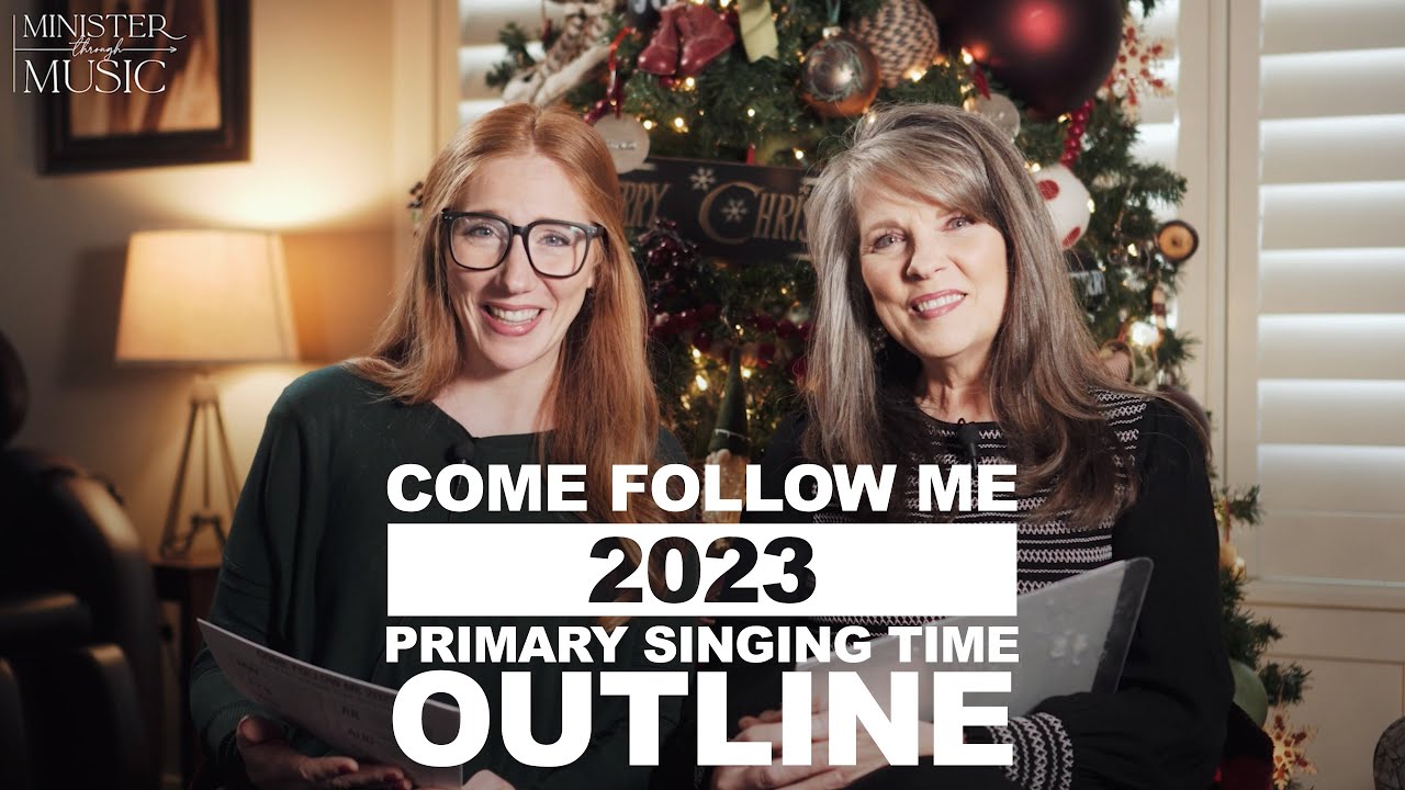 Come Follow Me 2023 Primary Program Outline - Minister Through Music ...
