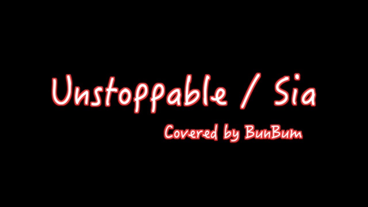 【COVER】Unstoppable / Sia - YouTube