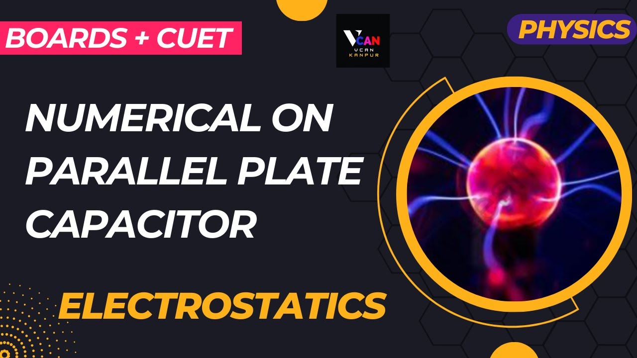 NUMERICAL ON PARALLEL PLATE CAPACITOR || 11th / 12th || CUET || PHYSICS ...
