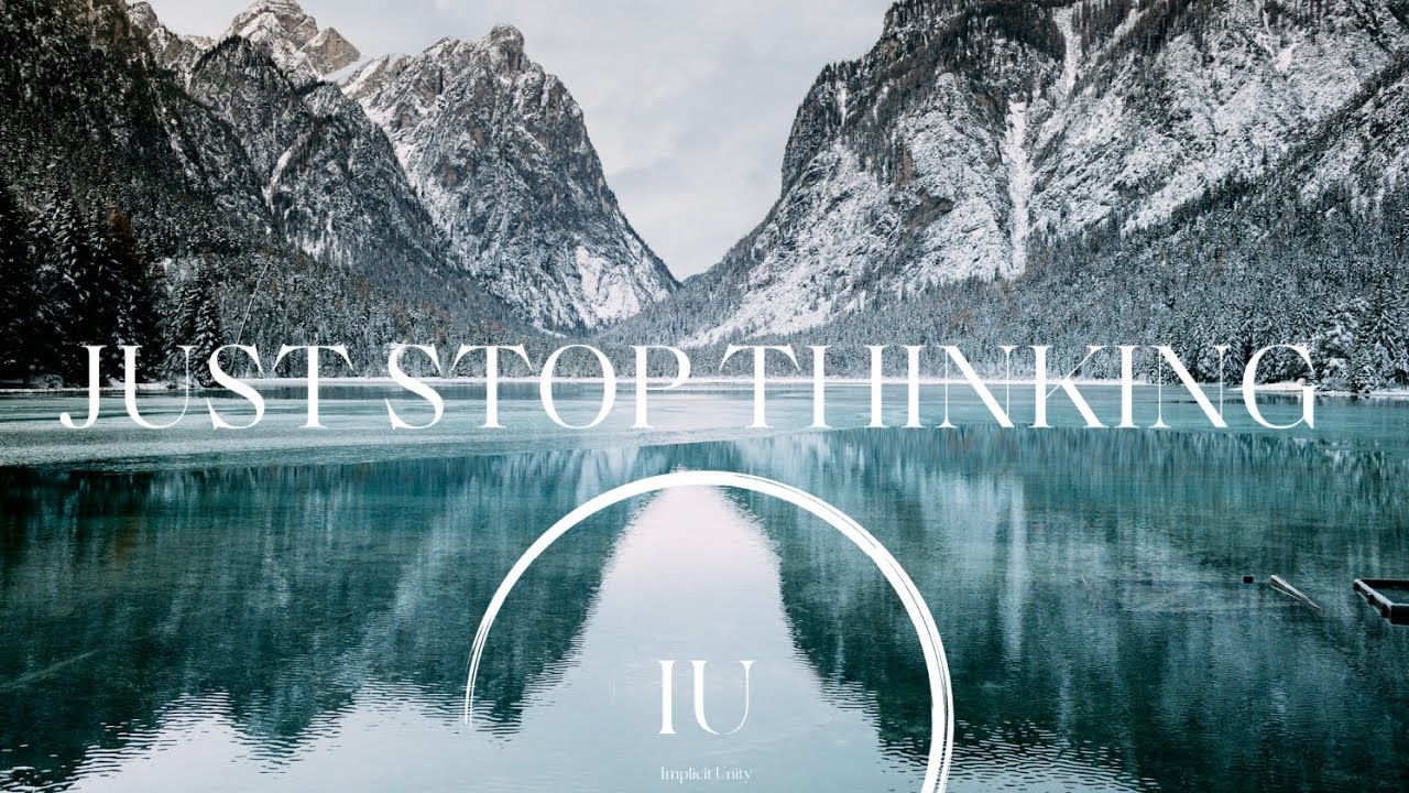 JUST STOP THINKING | IMPLICIT UNITY - YouTube