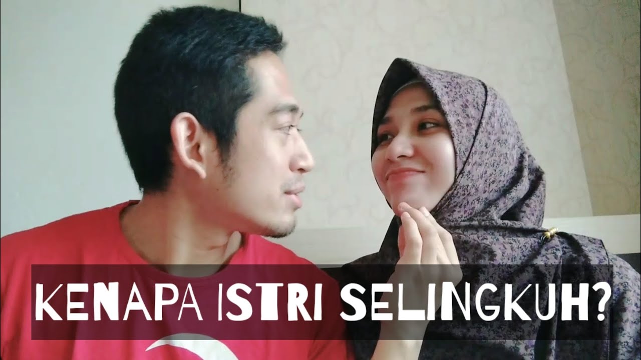 KENAPA ISTRI BISA SELINGKUH?!! - YouTube