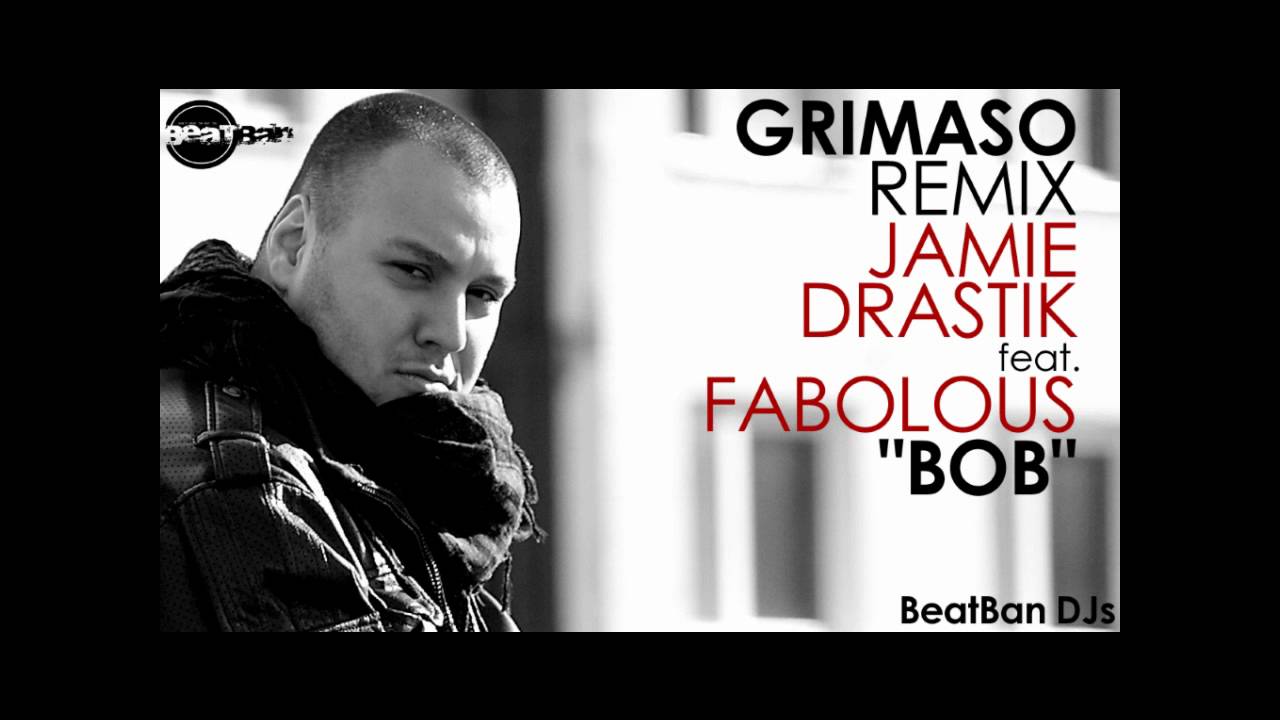 Jamie Drastik feat. Fabolous - BOB (GRIMASO REMIX) - YouTube