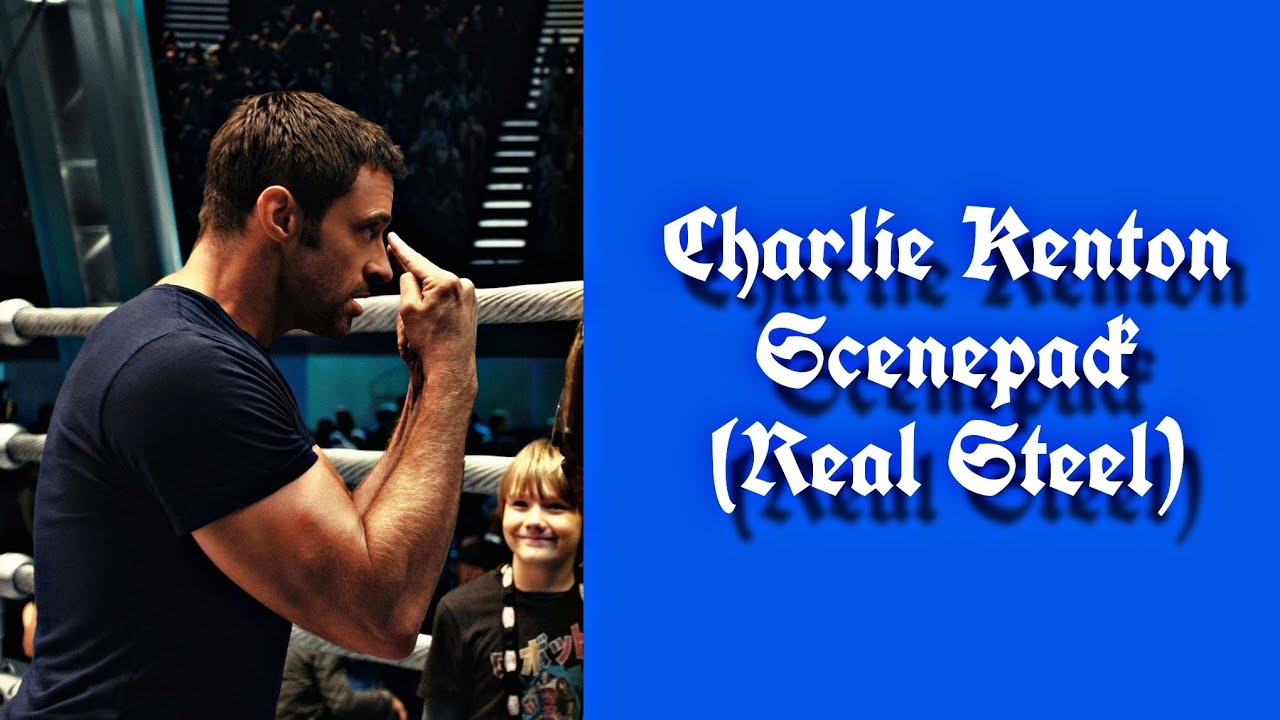 Charlie Kenton Scenepack (Real Steel) - YouTube