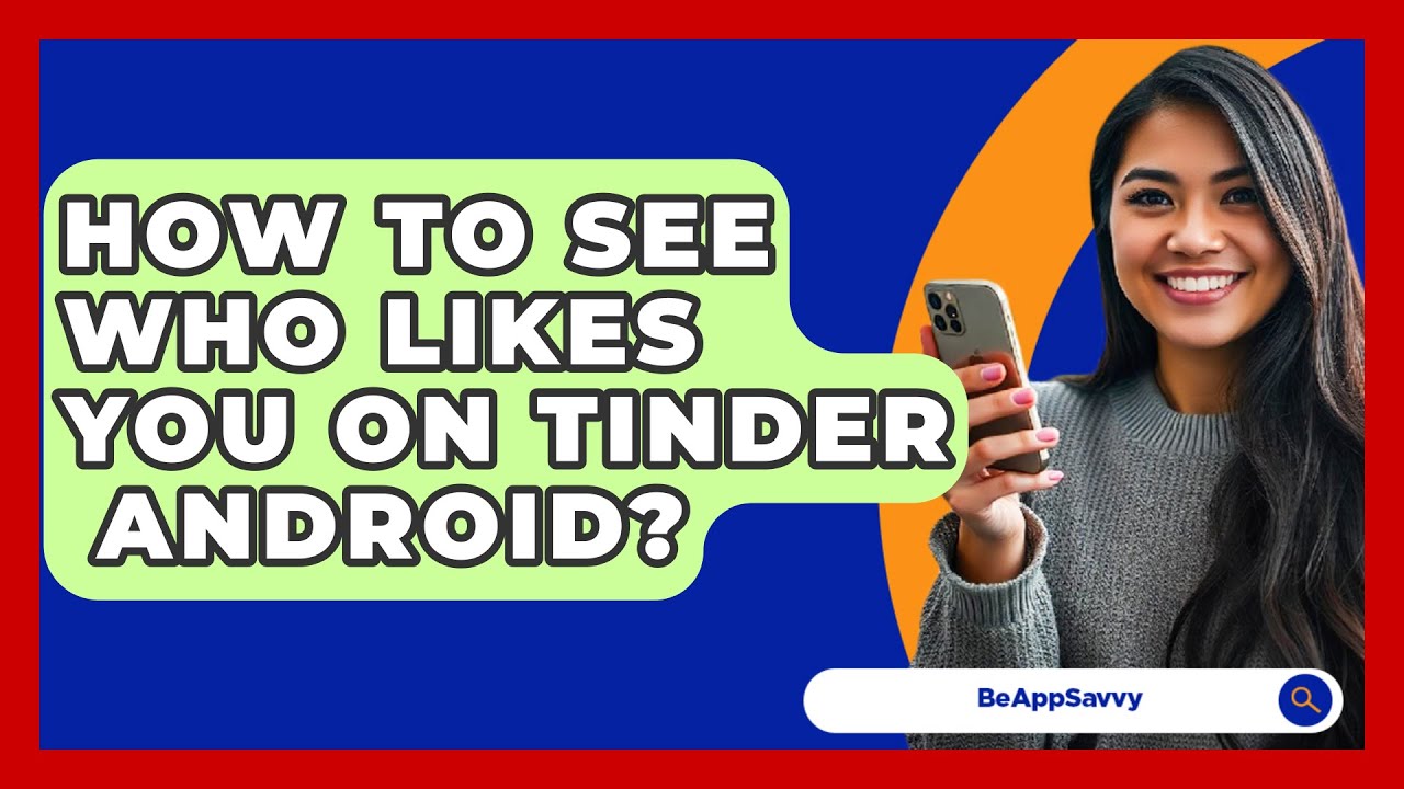 How To See Who Likes You On Tinder Android? - Be App Savvy - YouTube