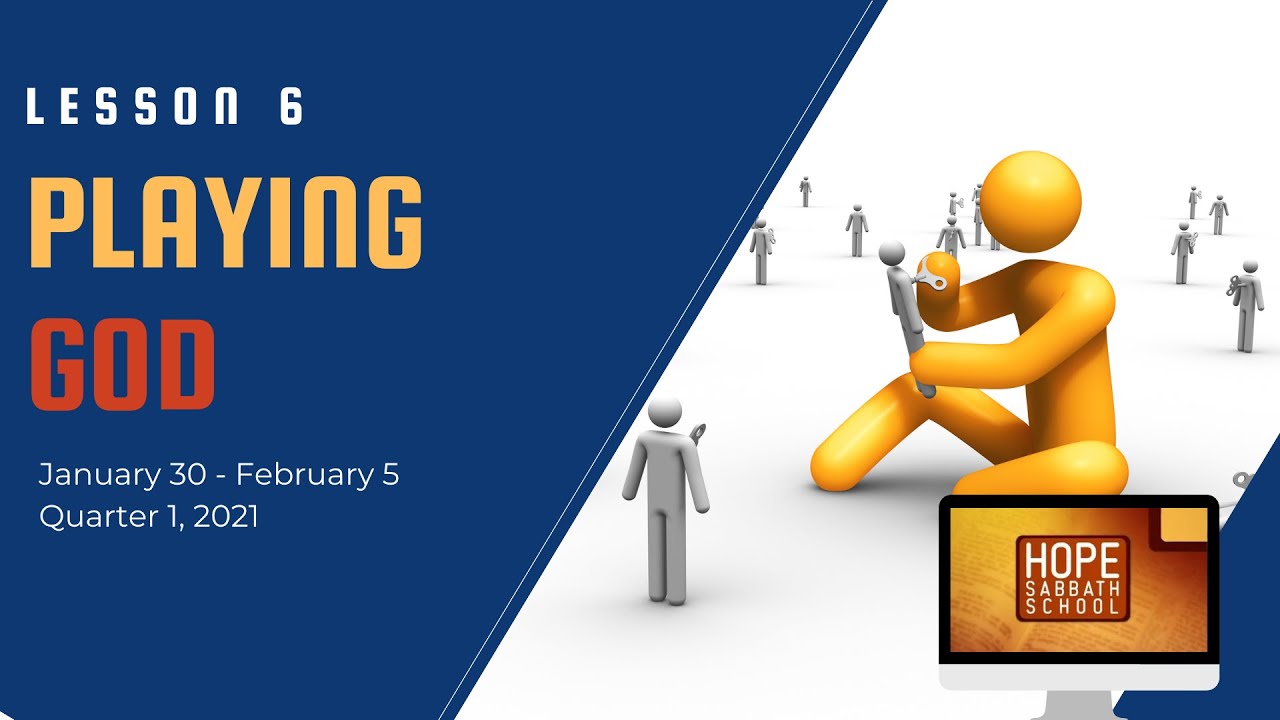 Hope Sabbath School - Lesson 6 - "Playing God" (Qtr 1, 2021) - YouTube