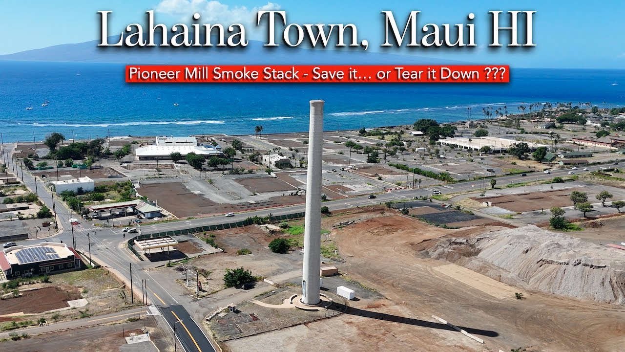 Lahaina Maui HI - Save it... or Tear It Down ???? - Pioneer Mill Smoke ...