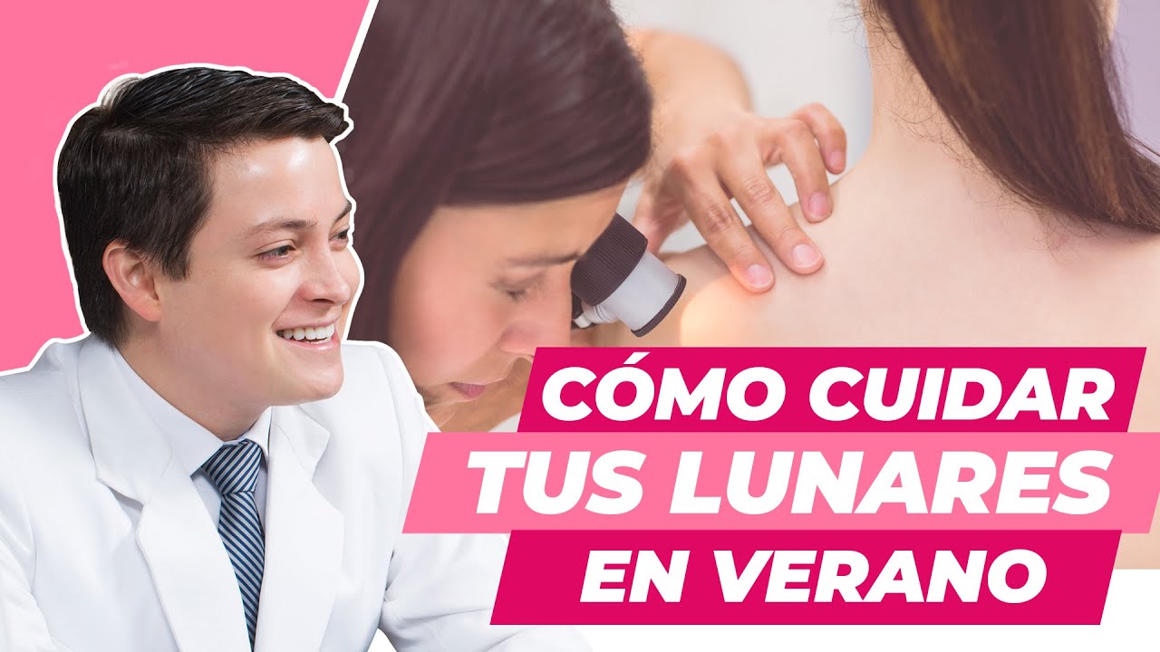 Cómo cuidar tus lunares en verano - Clínica Vásquez Lapel - YouTube