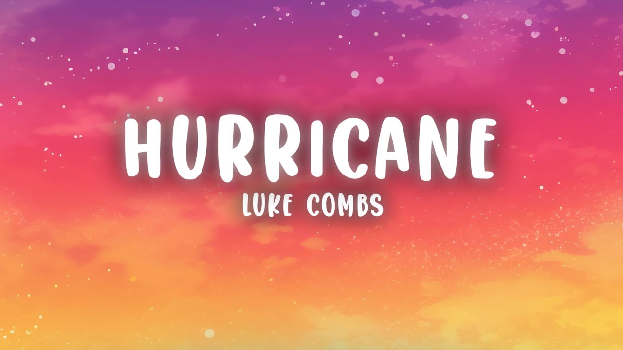 Luke Combs - Hurricane (Lyrics) - YouTube