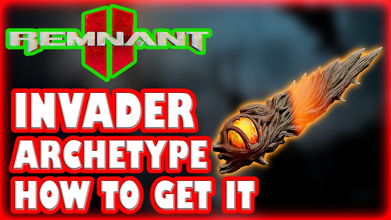 REMNANT 2 How To Unlock The INVADER Archetype - YouTube