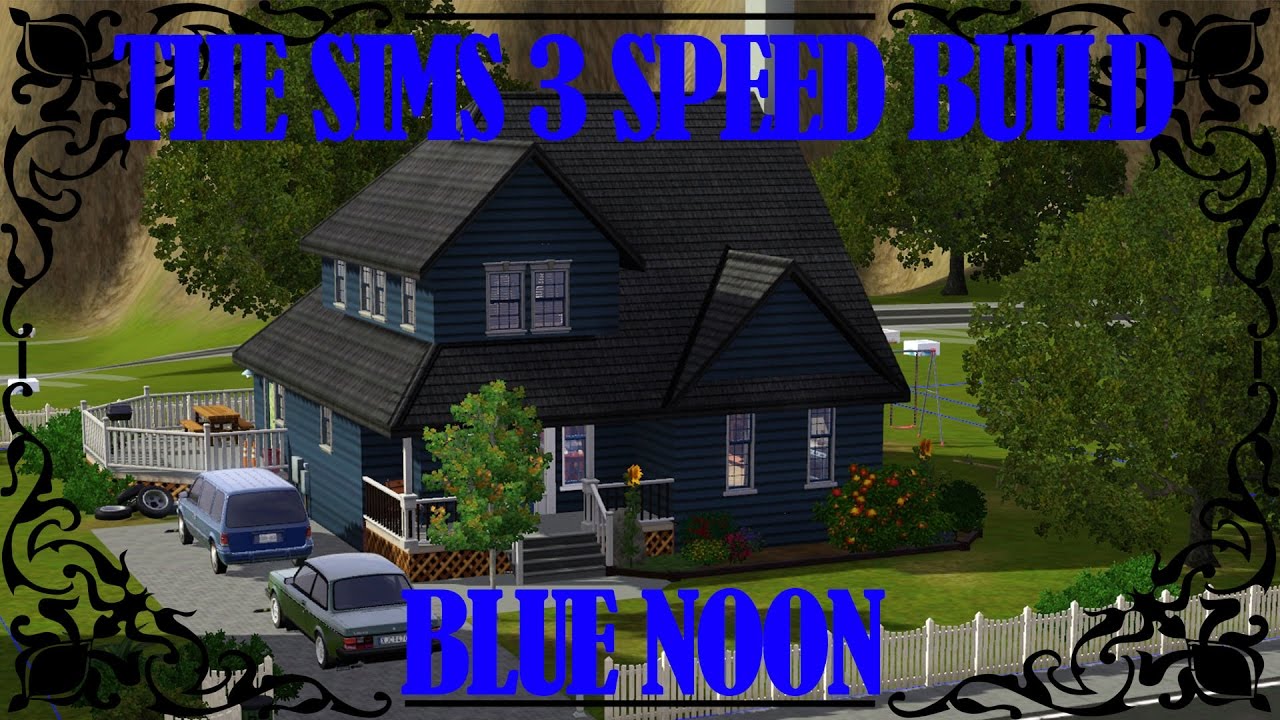 The Sims 3 CAW House Speed Build - Blue Noon - YouTube