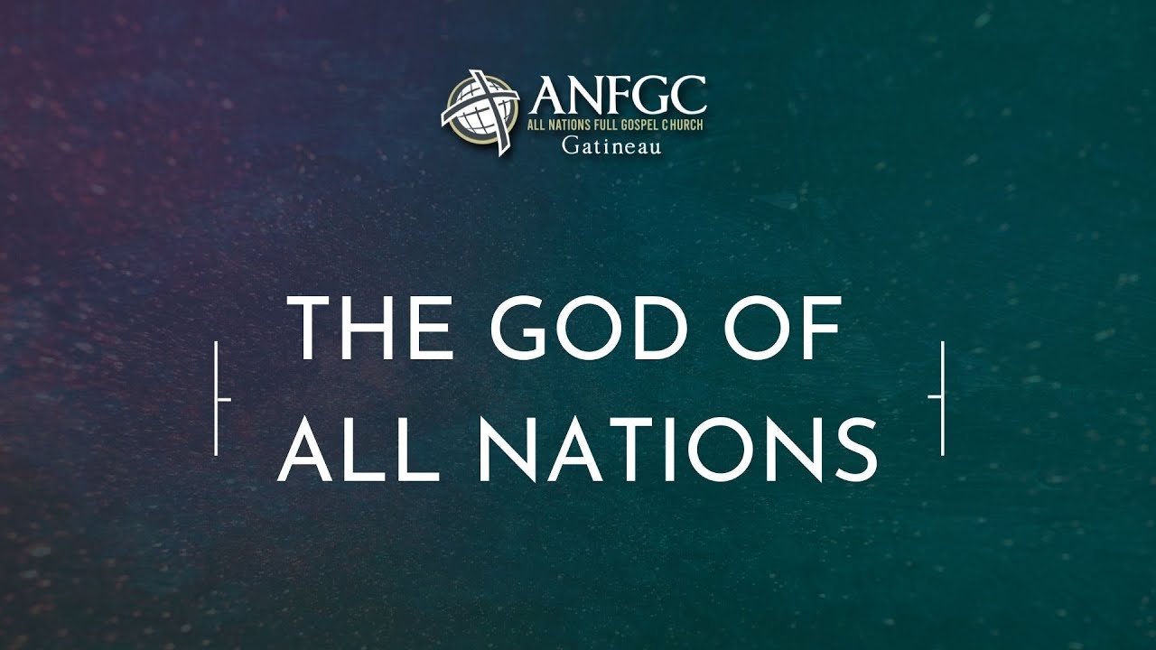 THE GOD OF ALL NATIONS - YouTube