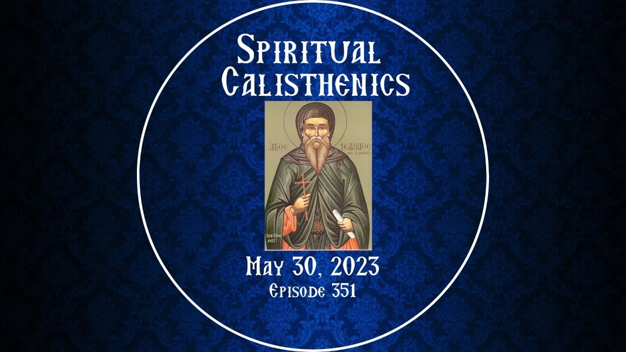 05-30-2023 - Spiritual Calisthenics - Daily Readings with Fr. Dimitri ...