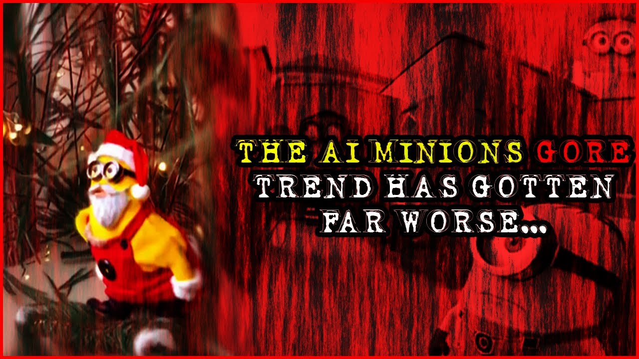 The AI Minions Gore Trend Has Gotten Far Worse... - YouTube