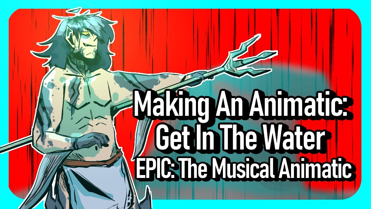 Making An Animatic: Get In The Water Part 2 | EPIC: The musical ...
