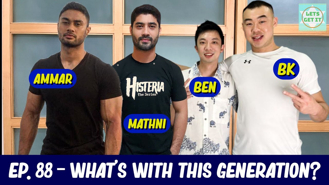 Lets Get It Podcast #88 What's With This Generation? Ft. Ammar Alfian ...
