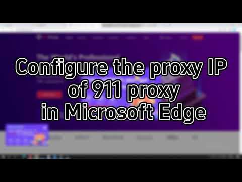 Microsoft Edge uses proxy video tutorials - 911proxy global residential proxies - YouTube