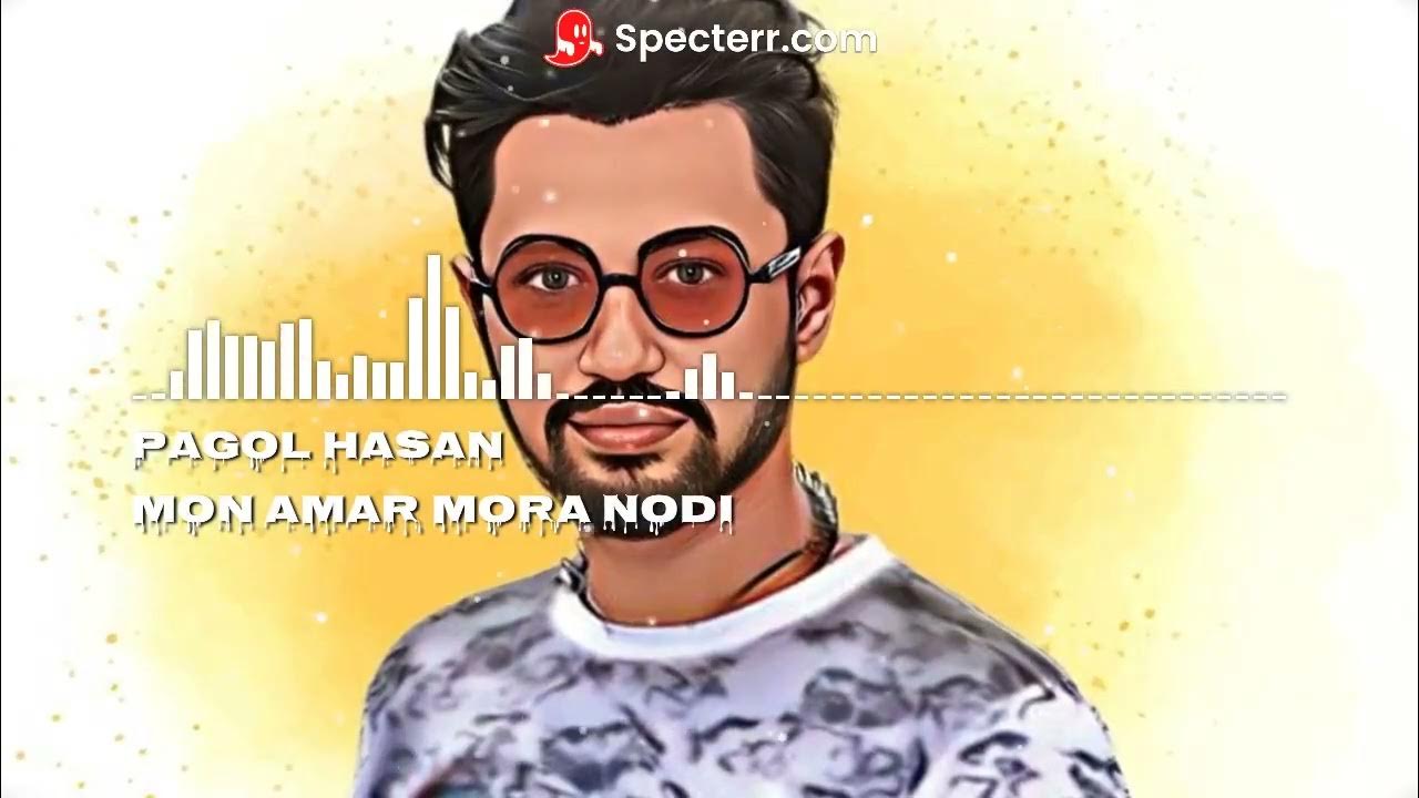 mora nodi....pagol hasan - YouTube