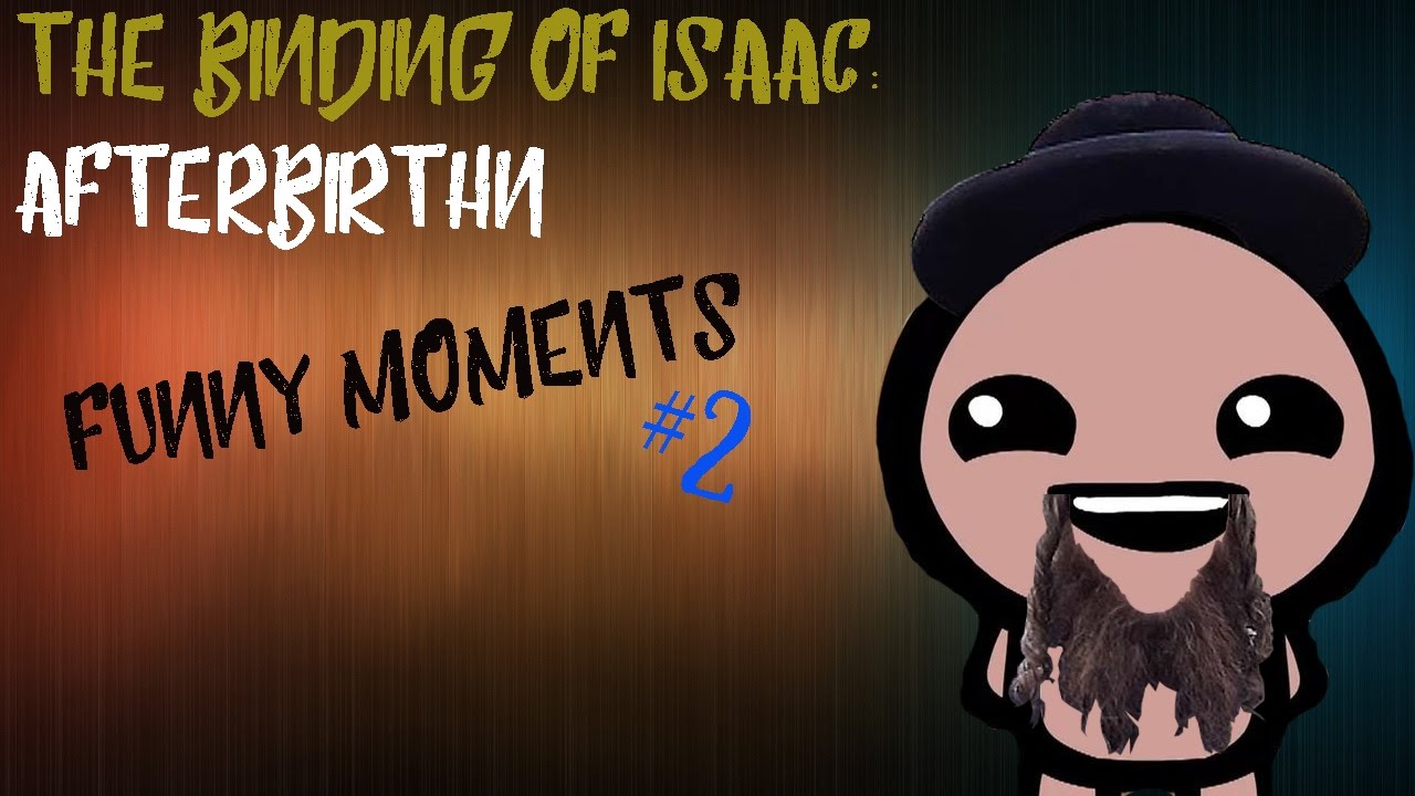 The Binding of Isaac: Afterbirth. Funny moments #2 - YouTube