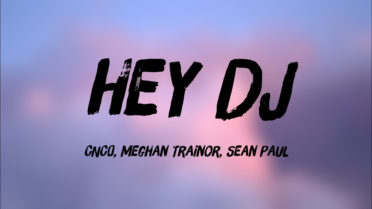 Hey DJ - CNCO, Meghan Trainor, Sean Paul (Lyrics Version) 🎃 - YouTube