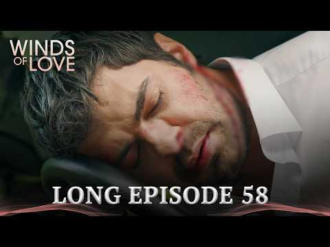 Winds of Love Long Episode 58 | Rüzgarlı Tepe 58. Uzun Bölüm