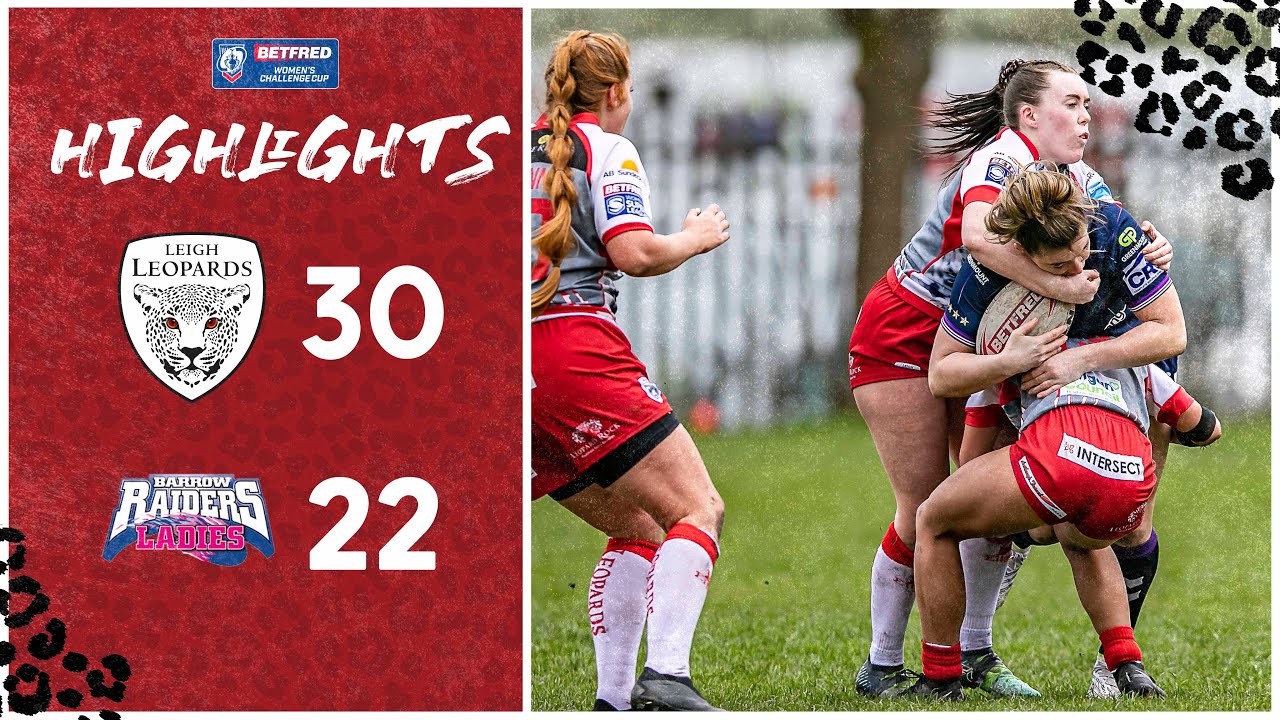 Women's Challenge Cup Match Highlights | Leopards Women 30-22 Barrow ...