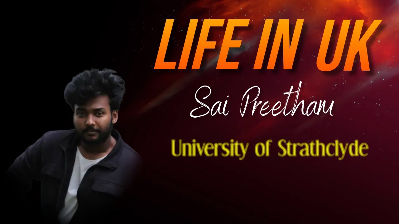 Life in UK | MSc in Supply Chain | University of Strathclyde | Sai Preetham - YouTube