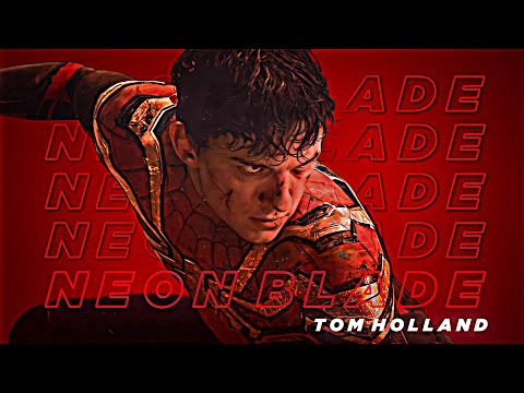 NEON BLADE - TOM HOLLAND EDIT | Spiderman Edit | Spiderman Status | Neon Blade Edit