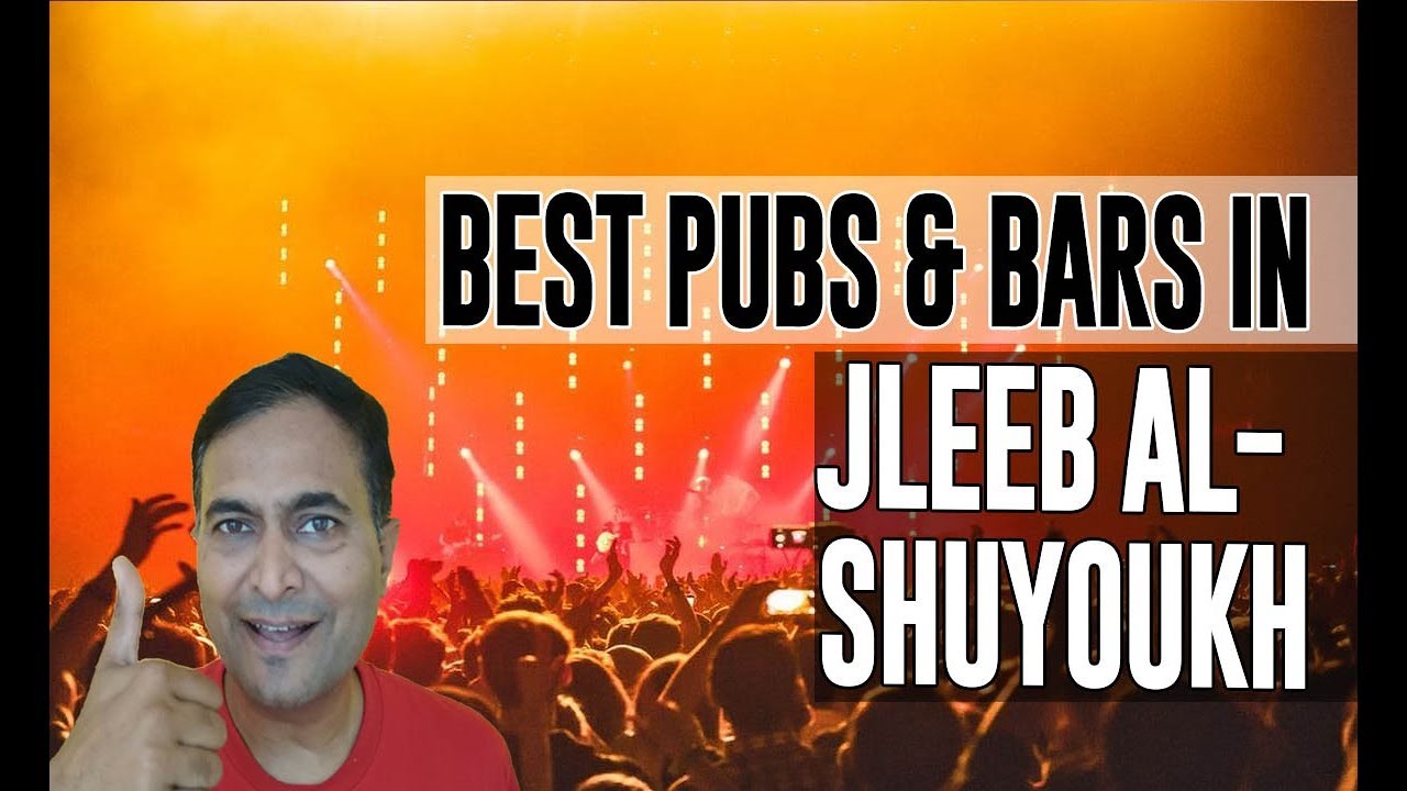 Best Bars Pubs & hangout places in Jleeb Al Shuyoukh, Kuwait - YouTube