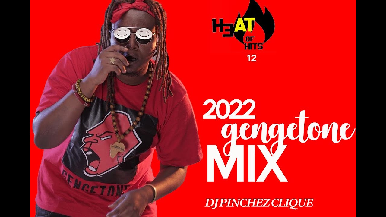 TRENDING GENGETONE MIX 2022|DJPINCHEZCLIQUE|HEATOFHITS12SHEMBETENG ...