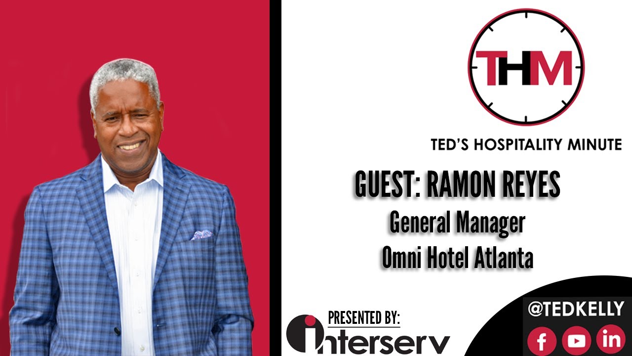 Guest: Ramon Reyes - GM Omni Hotel Atlanta | Ted's Hospitality Minute ...