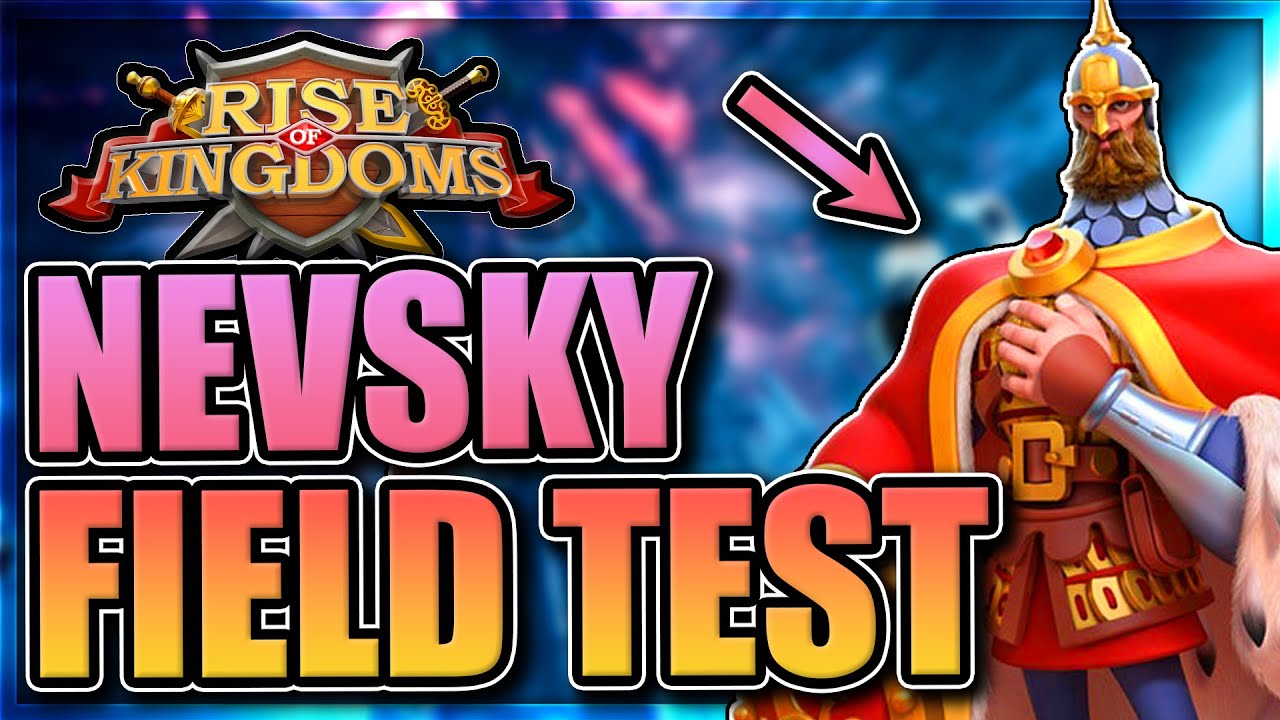 Nevsky Open Field Testing [Rise of Kingdoms] Taking your requests ...