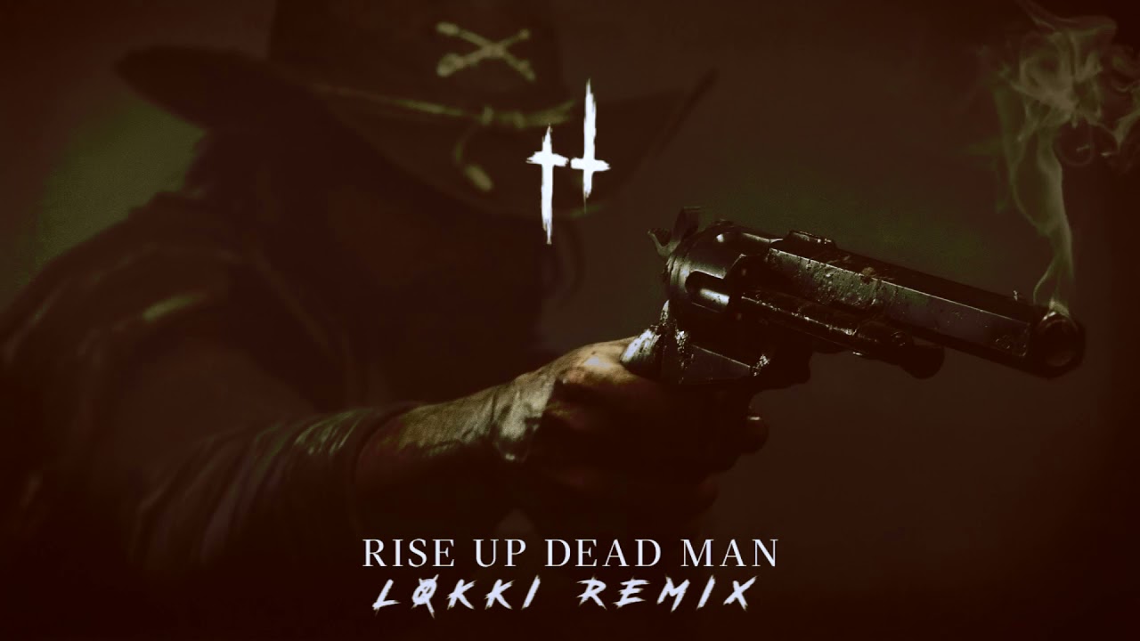 RISE UP DEAD MAN LOKKI REMIX - YouTube
