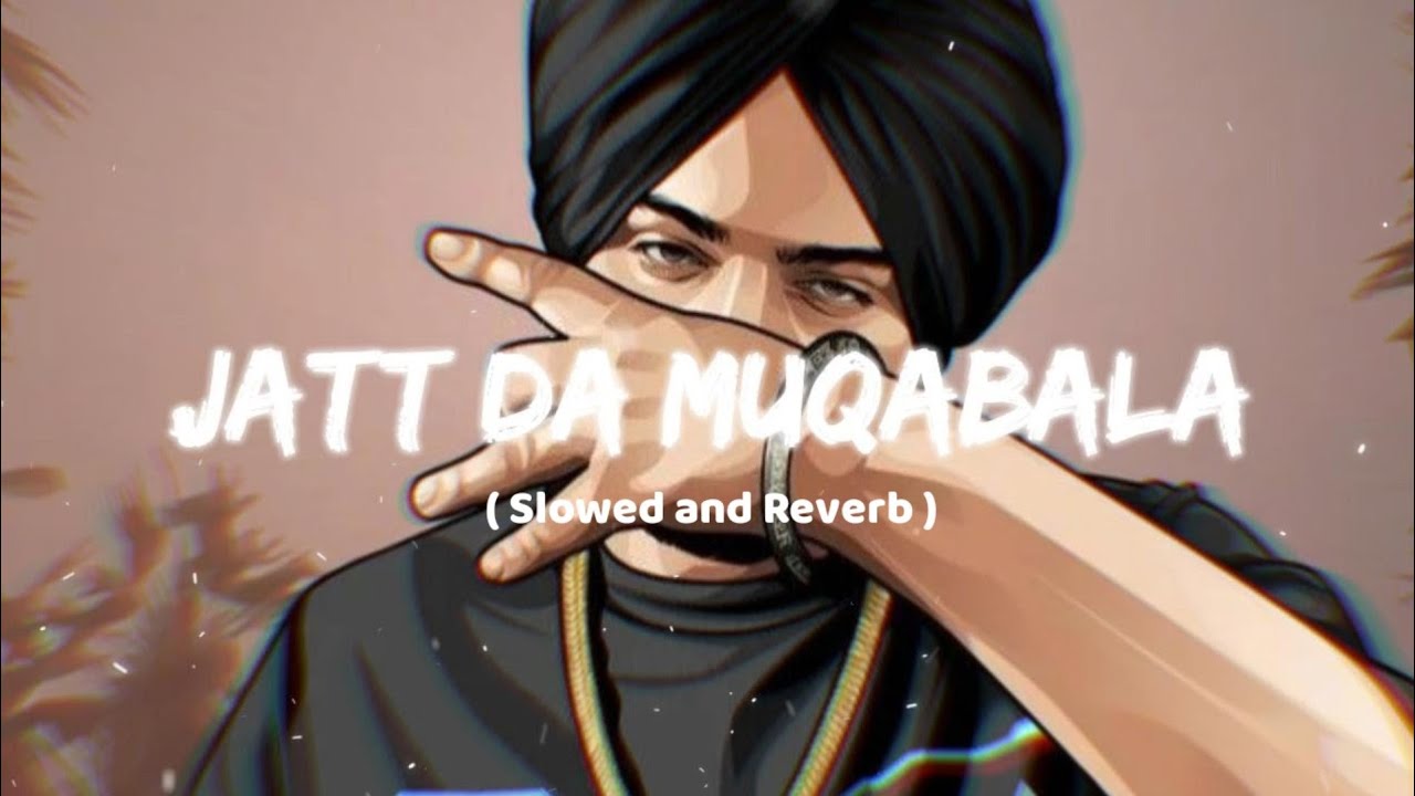 Jatt Da Muqabala ( Perfectly Slowed ) @SidhuMooseWalaOfficial 💔 ...