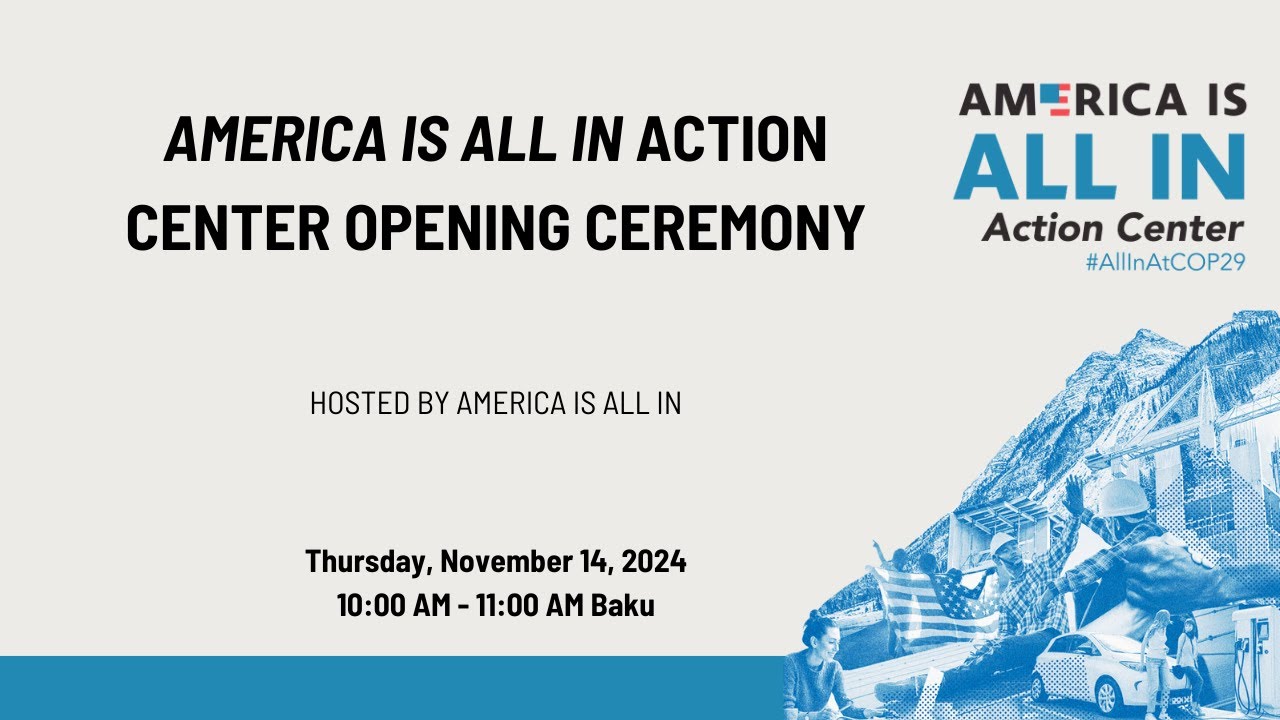 America Is All In Action Center: COP29 Opening Ceremony - YouTube