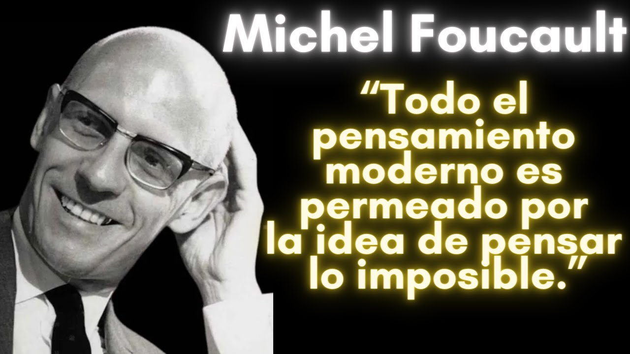 Las mejores frases y reflexiones de Michel Foucault - YouTube