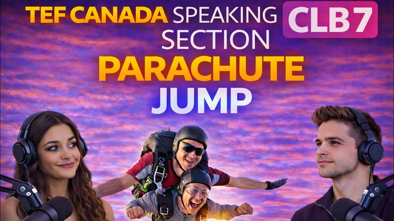 CLB 7 🔥—Repeated TEF topic (Parachute Jump) TEF Canada Speaking Section ...